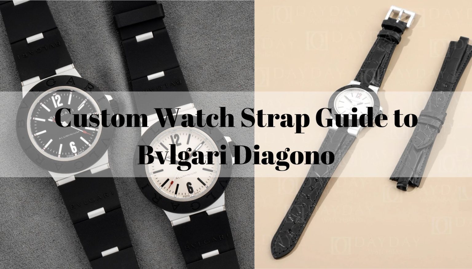 Custom Watch Strap Guide To Bvlgari Diagono | Daydaywatchband