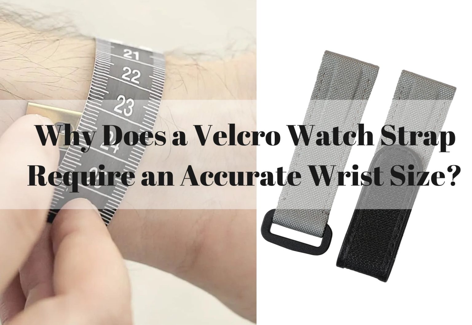 Why Does A Velcro Watch Strap Require An Accurate Wrist Size?